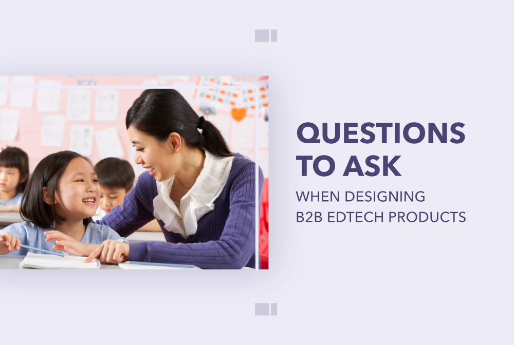 Tips for Designing B2B EdTech Products – Constance Tang